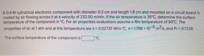 Solved A 0.4-W cylindrical electronic component with | Chegg.com
