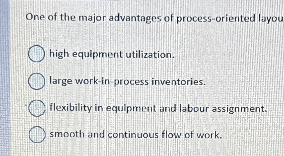 Solved One of the major advantages of process-oriented | Chegg.com