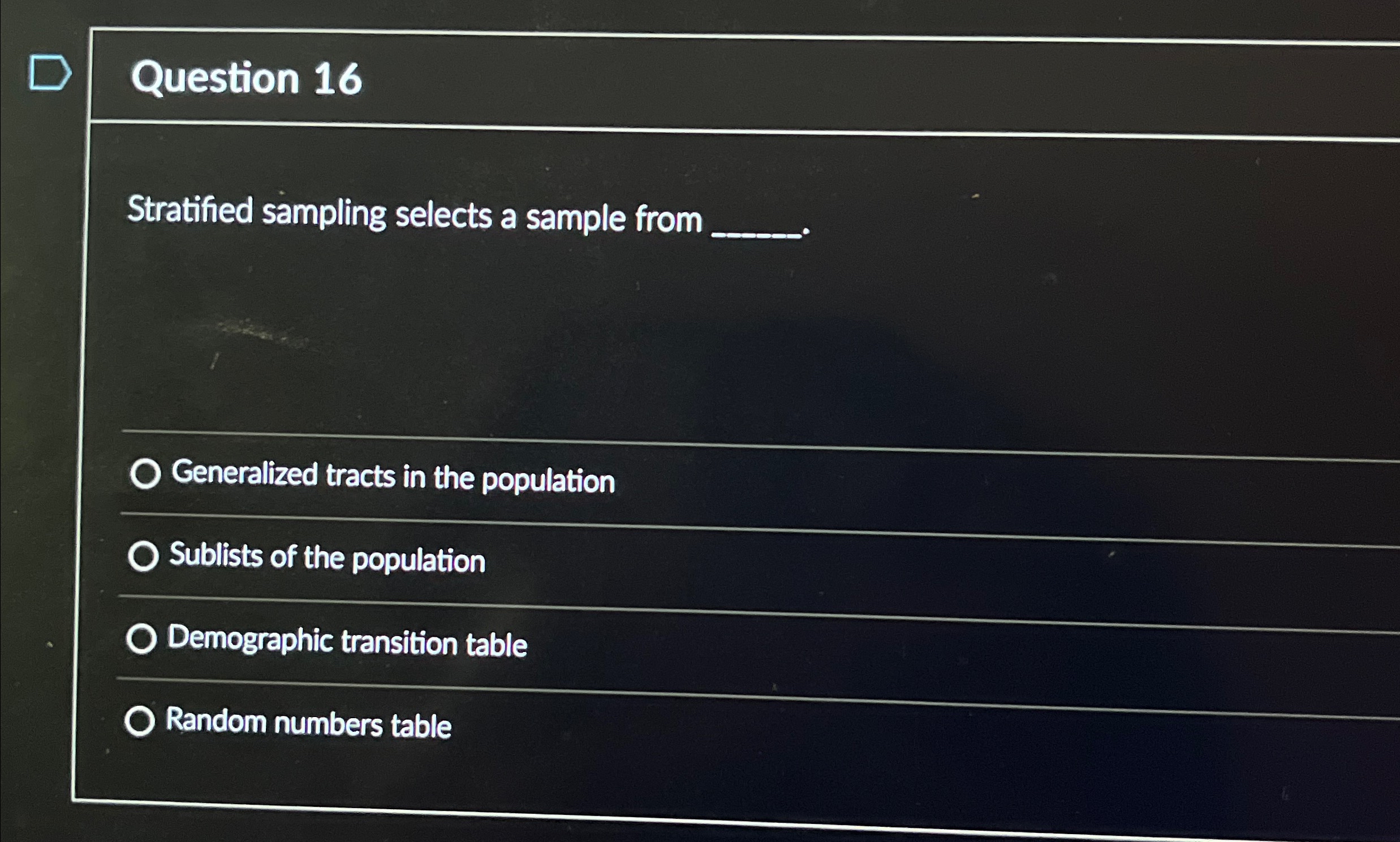 Solved Question 16Stratified sampling selects a sample from | Chegg.com
