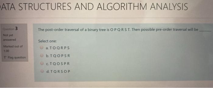 Solved ATA STRUCTURES AND ALGORITHM ANALYSIS The post-order | Chegg.com