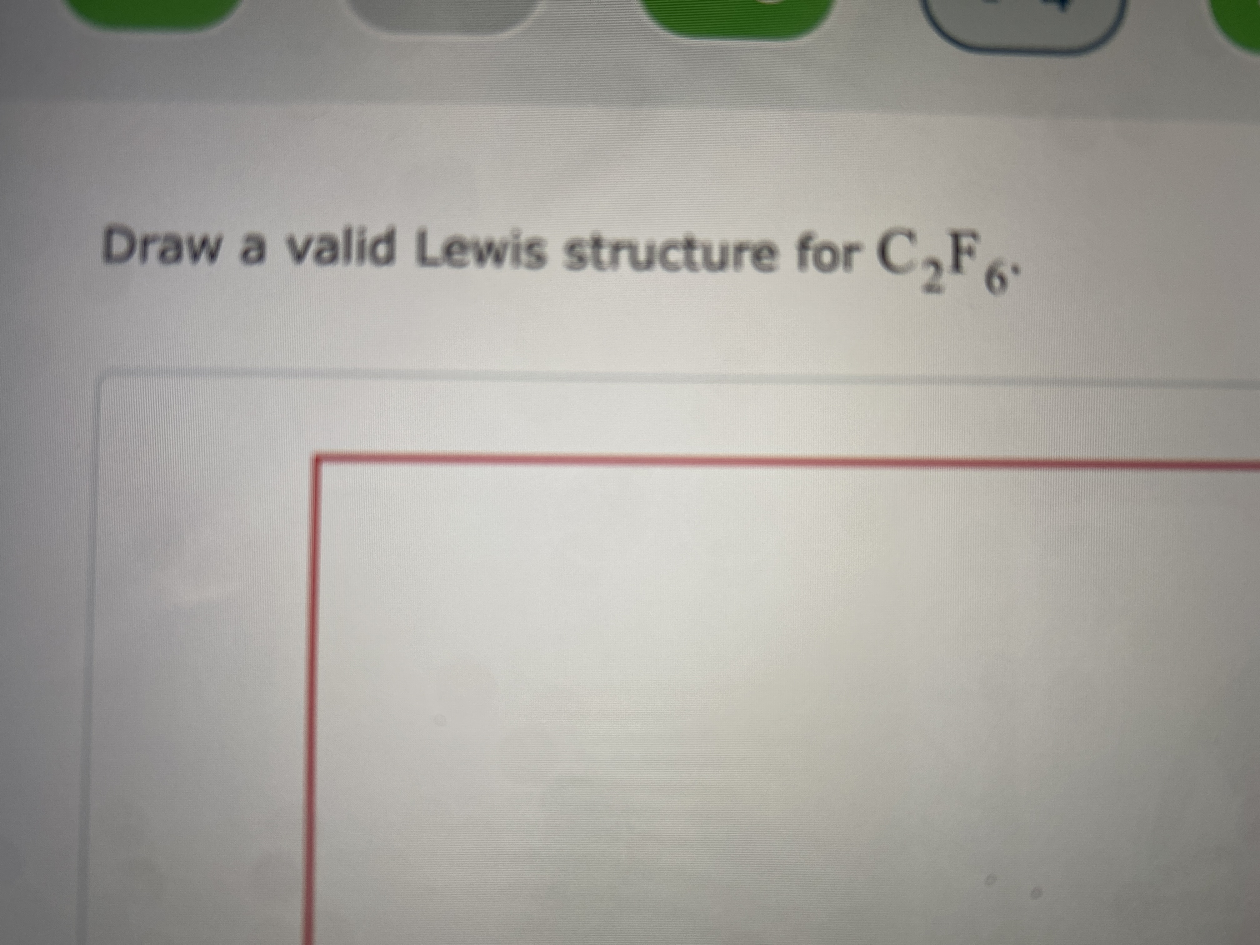 Solved Draw a valid Lewis structure for C2F6.Draw a lewis | Chegg.com