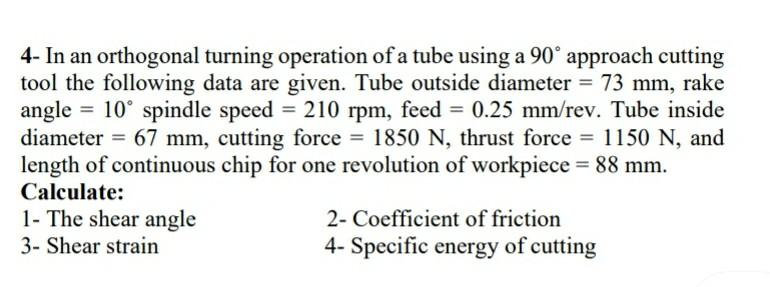 Solved 4- In an orthogonal turning operation of a tube using | Chegg.com