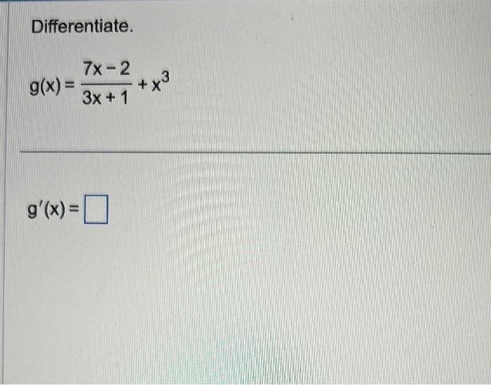 Solved Differentiate. g(x)=3x+17x−2+x3 g′(x)= | Chegg.com