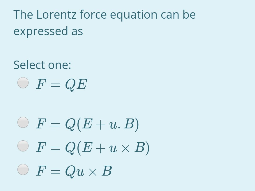 Solved The Lorentz force equation can be expressed as Select | Chegg.com