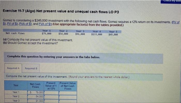 Solved Check my work 1 Exercise 11-7 (Algo) Net present | Chegg.com