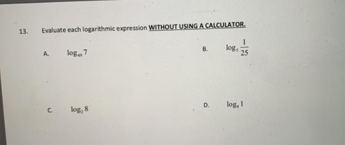 Solved 13. Evaluate each logarithmic expression WITHOUT | Chegg.com