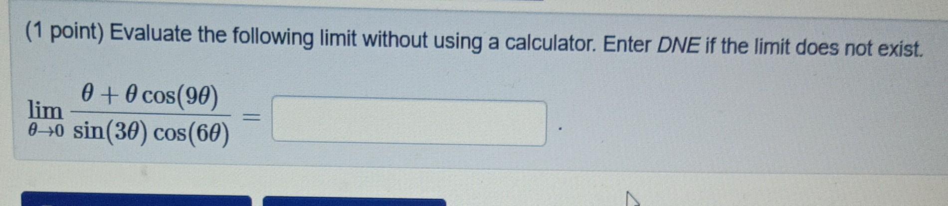 Solved (1 point) Evaluate the following limit without using | Chegg.com Solved (1 point) Evaluate the following limit without using | Chegg.com