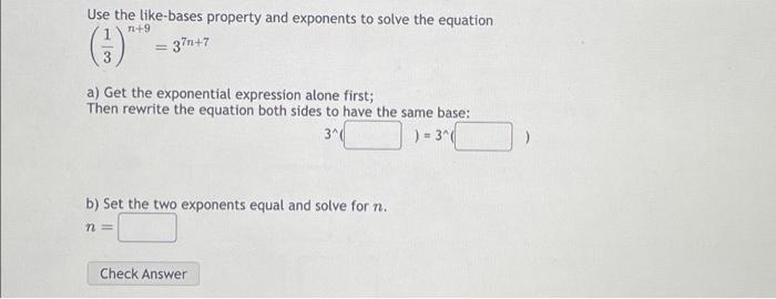 Solved Use the like-bases property and exponents to solve | Chegg.com