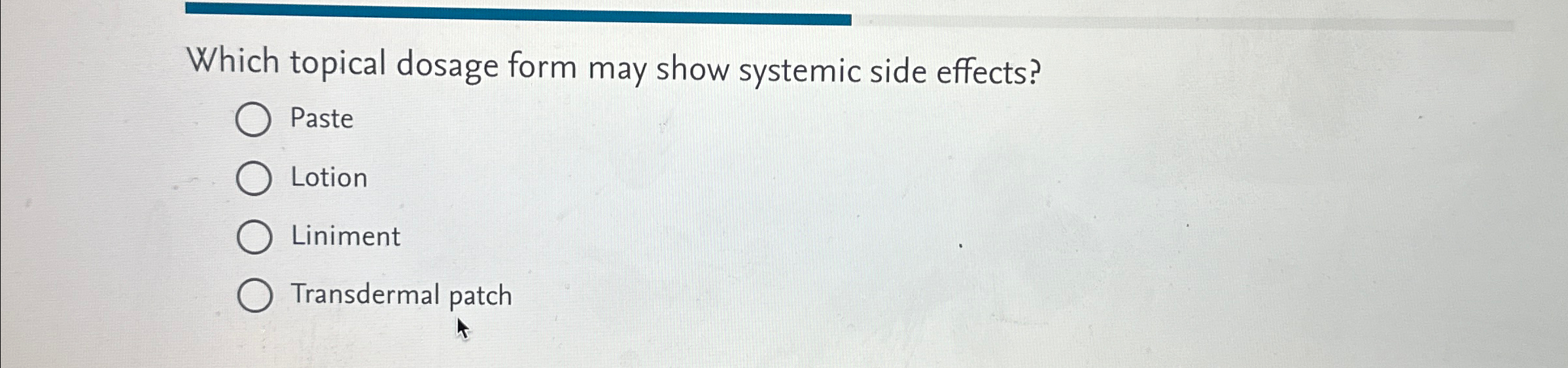 Solved Which topical dosage form may show systemic side | Chegg.com