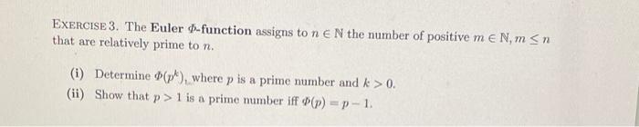 Solved EXERCISE 3. The Euler D-function assigns to n E N the | Chegg.com
