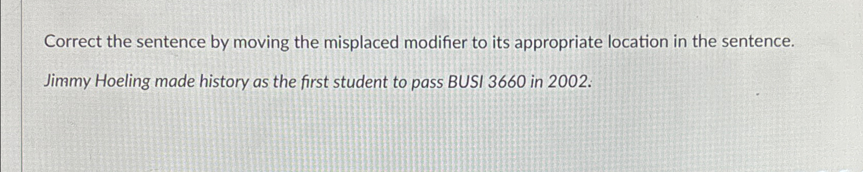 Solved Correct the sentence by moving the misplaced modifier | Chegg.com