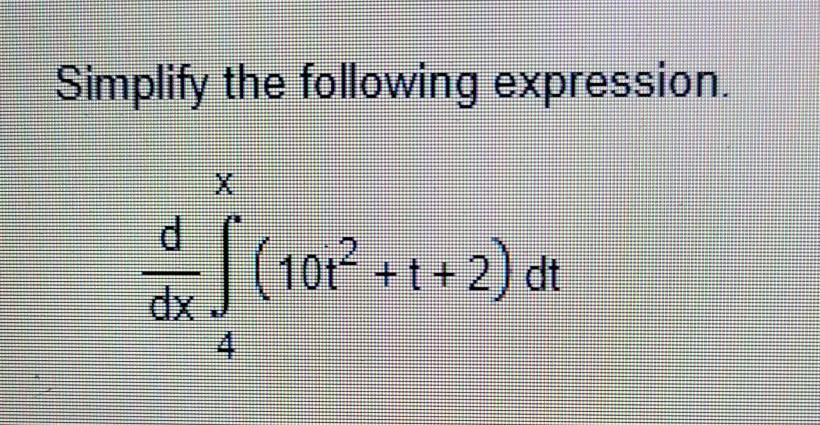 Solved Simplify the following expression. d dx J +++ (10t + | Chegg.com
