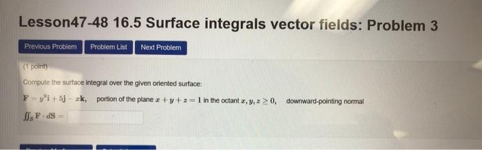 Solved Lesson47-4816.5 Surface integrals vector fields: | Chegg.com
