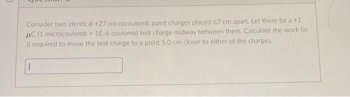 Solved Consider two identical +27 microcoulomb point charges | Chegg.com