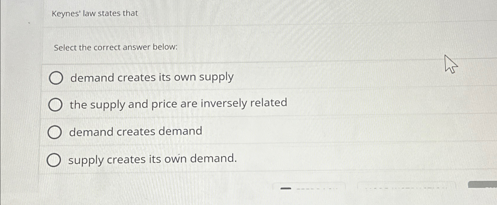 Solved Keynes' law states thatSelect the correct answer | Chegg.com