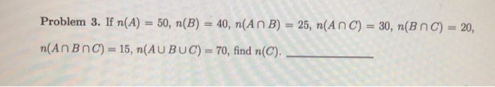 Solved Problem 3. If n(A) = 50, n(B) = 40, n(An B) = 25, | Chegg.com