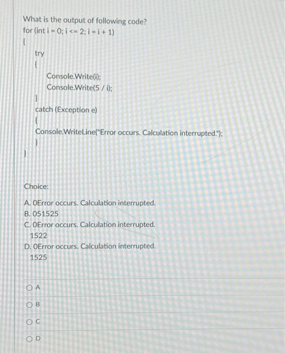 Solved What is the output of following code? try for(int | Chegg.com