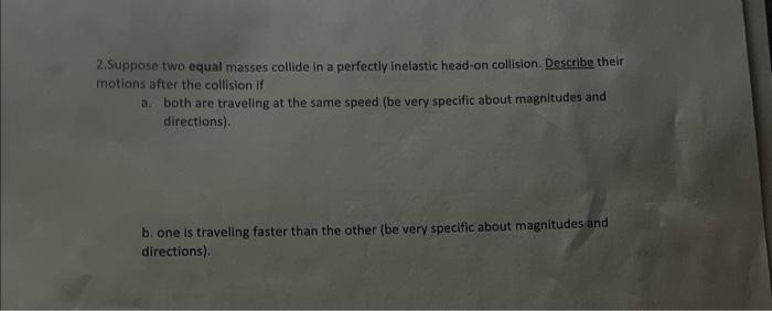 Solved 2.Suppose two equal masses collide in a perfectly | Chegg.com
