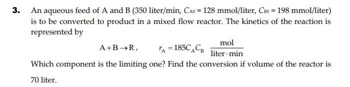 Solved 3. An aqueous feed of A and B (350 liter/min, CAO = | Chegg.com