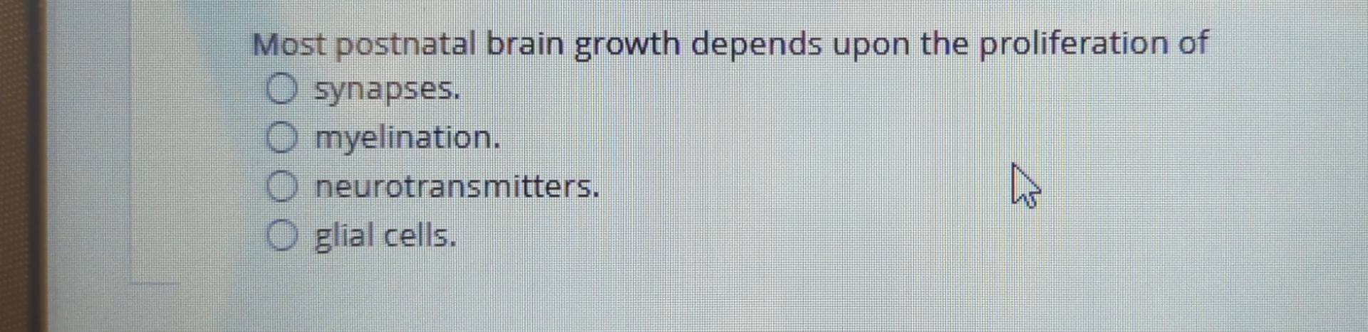 Solved Most postnatal brain growth depends upon the | Chegg.com