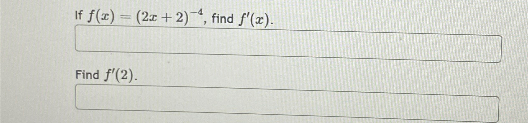 Solved If f(x)=(2x+2)-4, ﻿find f'(x)Find f'(2). | Chegg.com