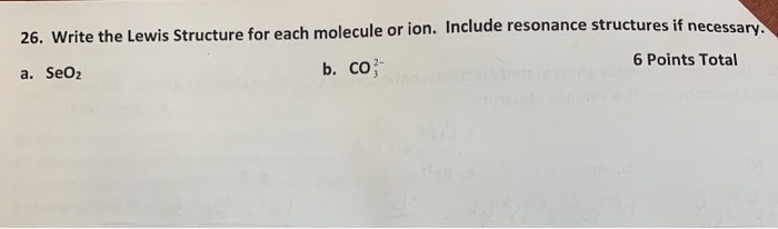 Solved 26. Write the Lewis Structure for each molecule or | Chegg.com