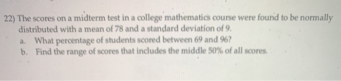 Solved 22) The scores on a midterm test in a college | Chegg.com