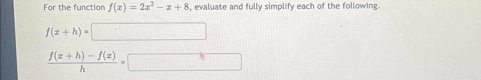 Solved For the function f(x)=2x2-x+8, ﻿evaluate and fully | Chegg.com