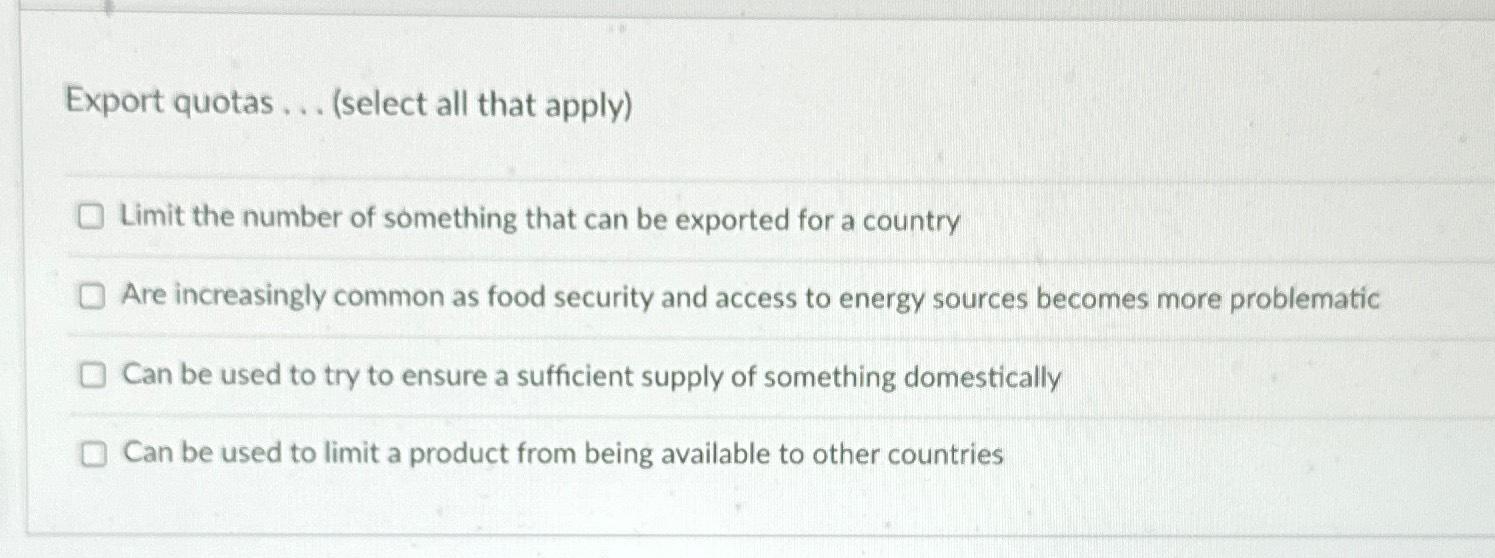 Solved Export quotas... (select all that apply)Limit the | Chegg.com