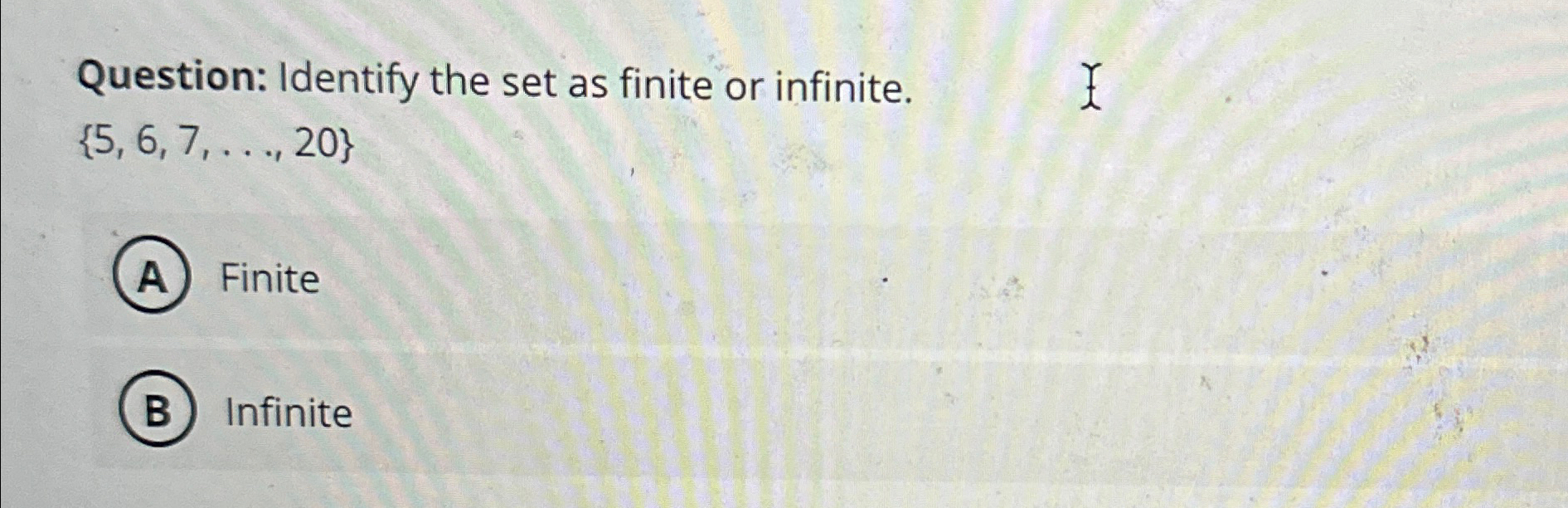 Solved : Identify the set as finite or | Chegg.com