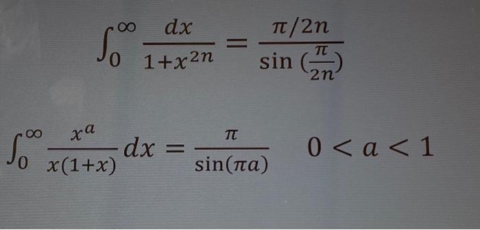 Solved ∫0∞1+x2ndx=sin(2nπ)π/2n ∫0∞x(1+x)xadx=sin(πa)π0 | Chegg.com