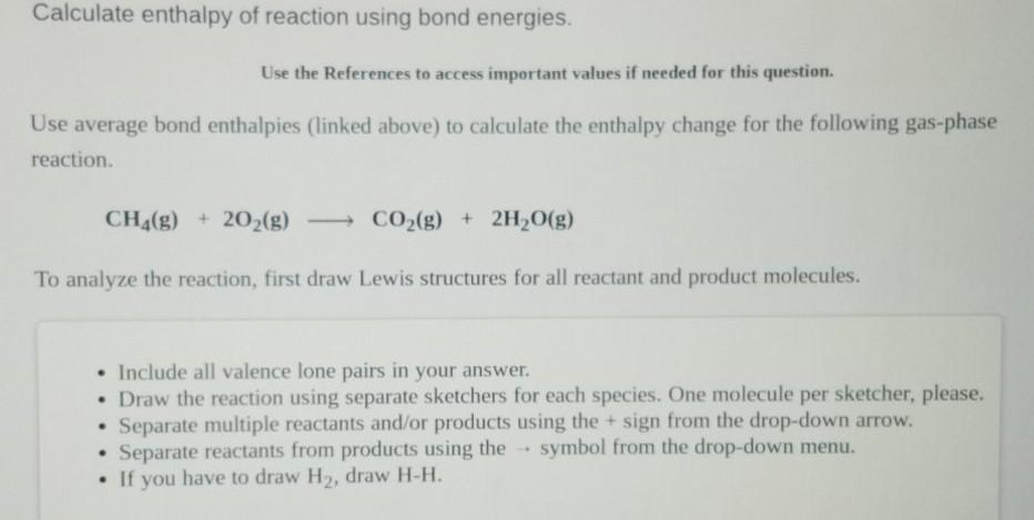 Solved Calculate enthalpy of reaction using bond energies. | Chegg.com