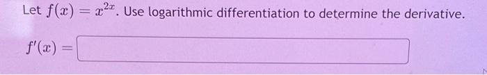 Solved Let f(x)=x2x. Use logarithmic differentiation to | Chegg.com