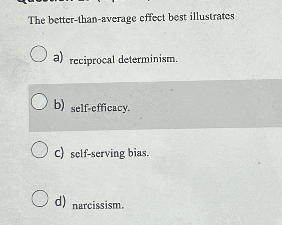 Solved The better-than-average effect best illustratesa) | Chegg.com