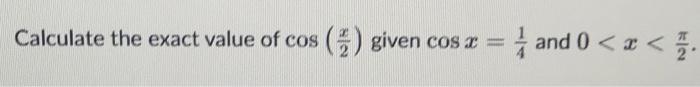 Solved Calculate the exact value of cos(2x) given cosx=41 | Chegg.com