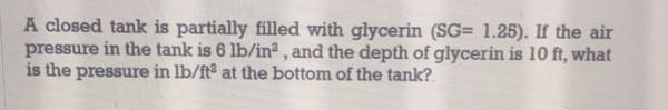 Solved A closed tank is partially filled with glycerin (SG= | Chegg.com