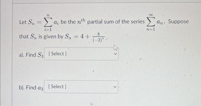 Solved Let Sn=∑i=1nai be the nth partial sum of the series | Chegg.com