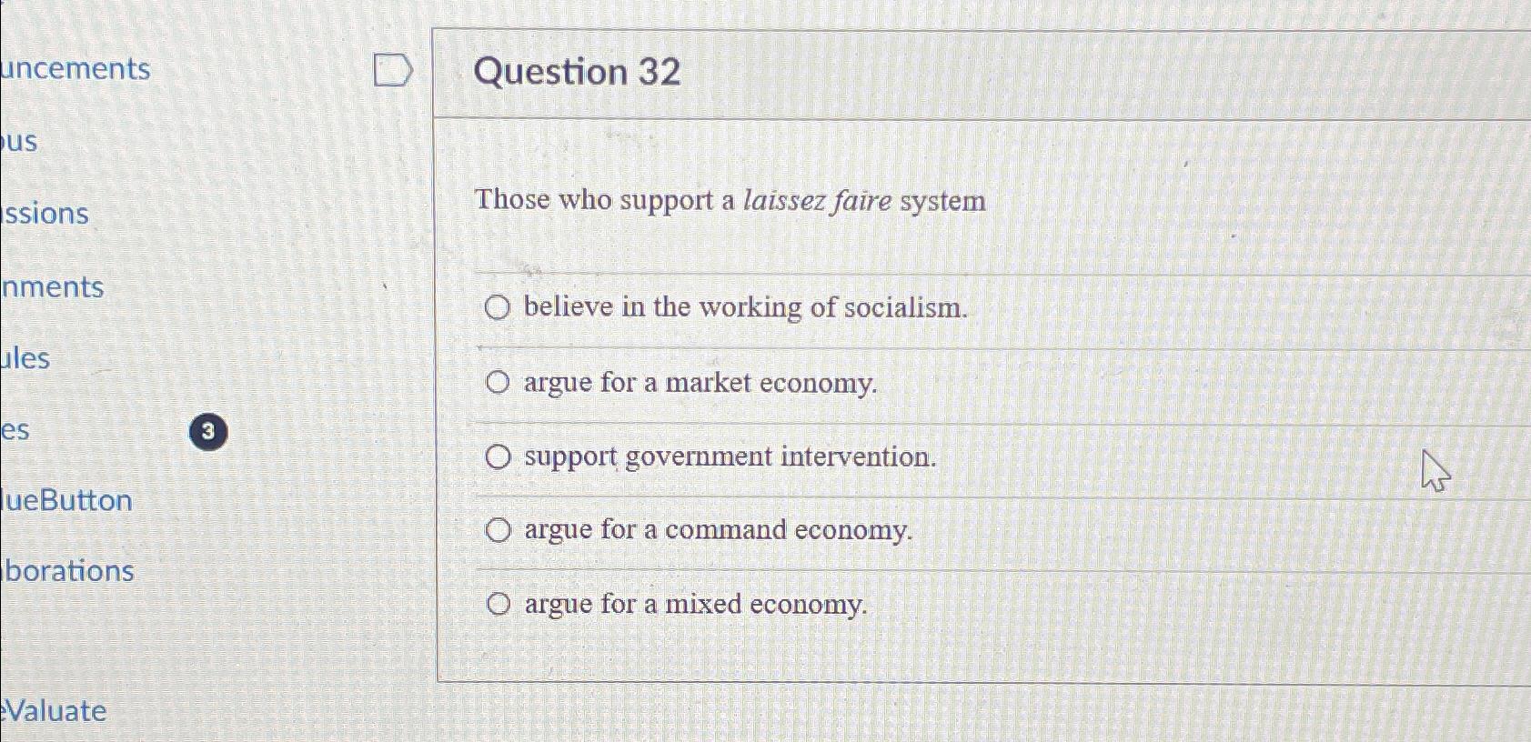 Solved Question 32Those who support a laissez faire | Chegg.com