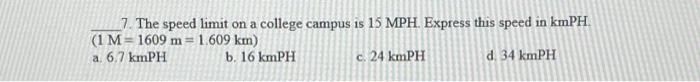 Solved 7. The speed limit on a college campus is 15 MPH. | Chegg.com