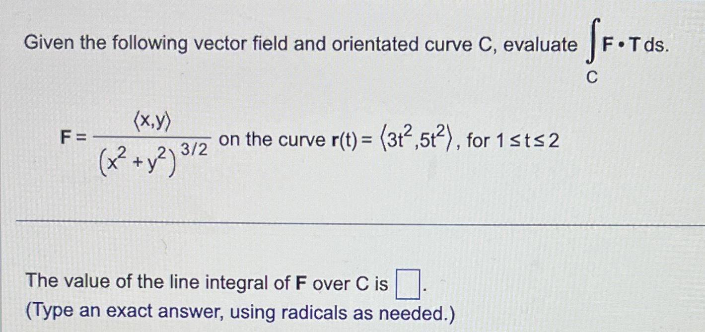 Solved Given the following vector field and orientated curve | Chegg.com