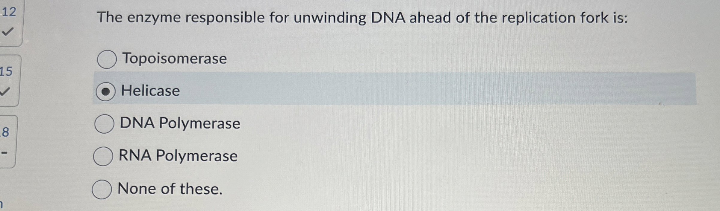Solved The enzyme responsible for unwinding DNA ahead of the | Chegg.com