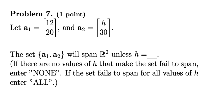 Solved Problem 7. (1 ﻿point)Let a1=[1220], ﻿and a2=[h30].The | Chegg.com