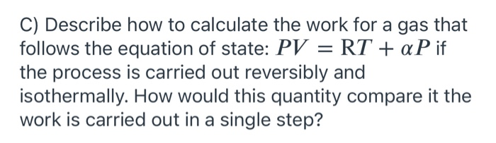 Solved C) Describe how to calculate the work for a gas that | Chegg.com