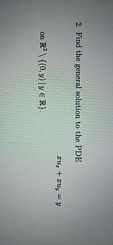 Solved 2. Find the general solution to the PDE XUz + muy = y | Chegg.com
