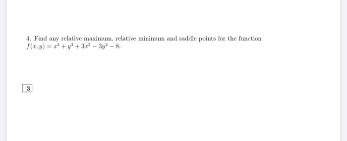 Solved 4. Find any relative maximum, relative minimum and | Chegg.com