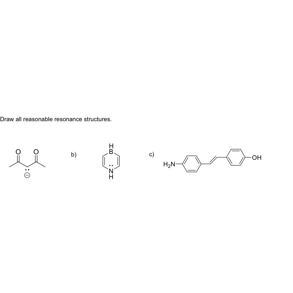 Solved Draw all reasonable resonance structures.b)c) | Chegg.com