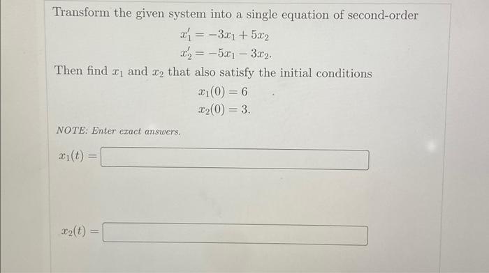 Solved Transform the given system into a single equation of | Chegg.com