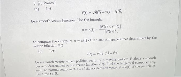 Solved 3. [20 Points.] (a) Let: r(t)=6t2i+2tj+2t3k be a | Chegg.com