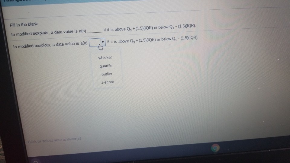 Solved Fill in the blank. if it is above Q3 +(1.5)(QR) or | Chegg.com
