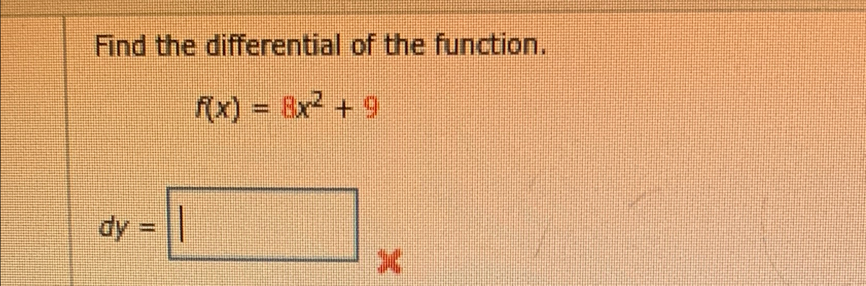 Solved Find the differential of the function.f(x)=8x2+9dy= | Chegg.com